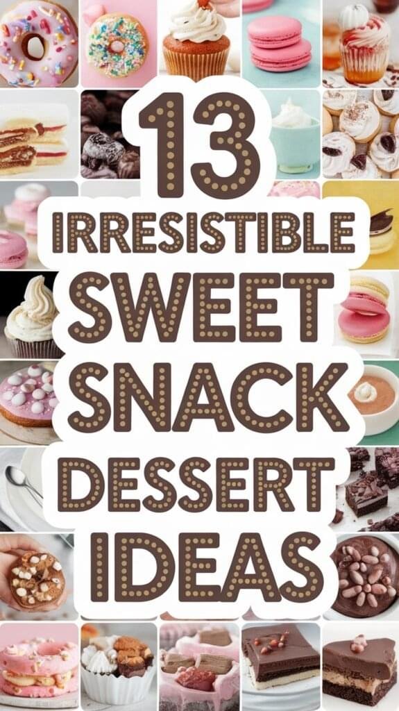 13 Irresistible Sweet Snack Dessert Ideas to Satisfy Your Cravings